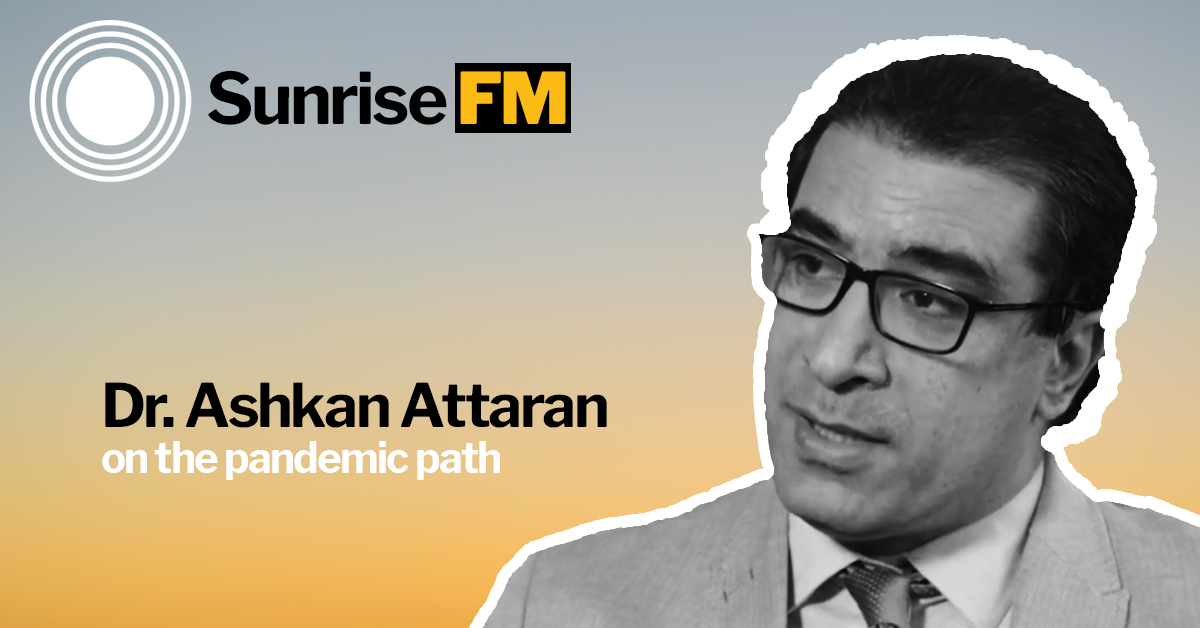 Sunrise FM – Dr. Ashkan Attaran talks about Delta variant, pandemic path